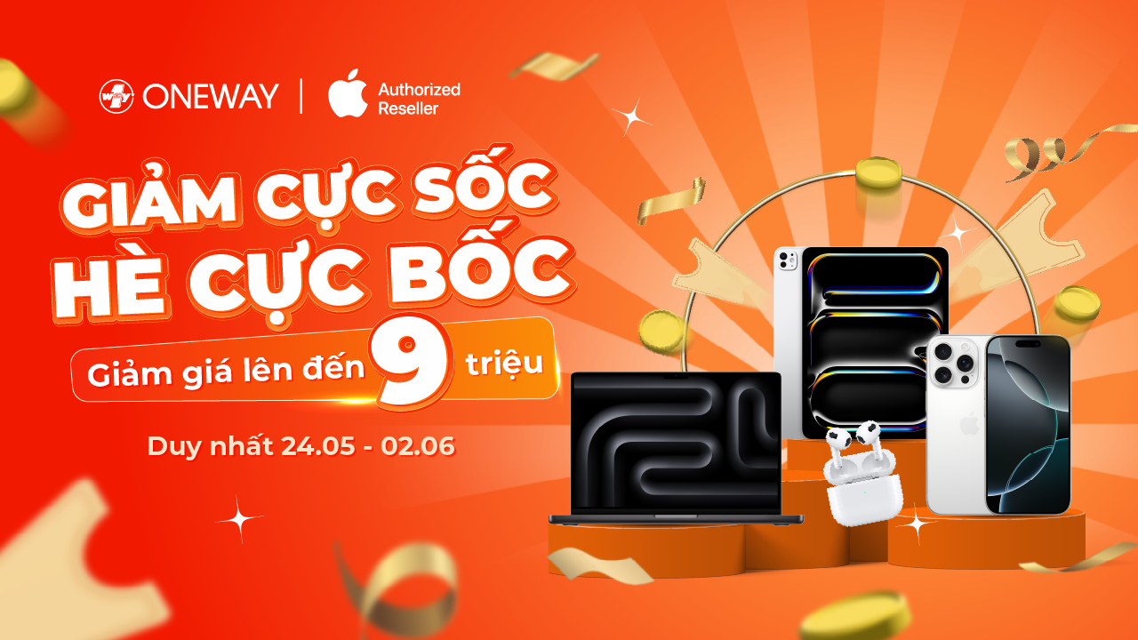 GIẢM CỰC SỐC - HÈ CỰC BỐC: DEAL ĐỈNH ĐÓN HÈ CÙNG ONEWAY